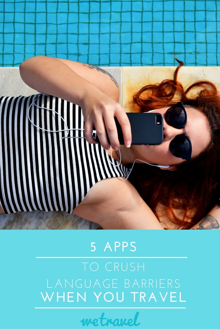 5 Apps to Crush Language Barriers When You Travel Abroad